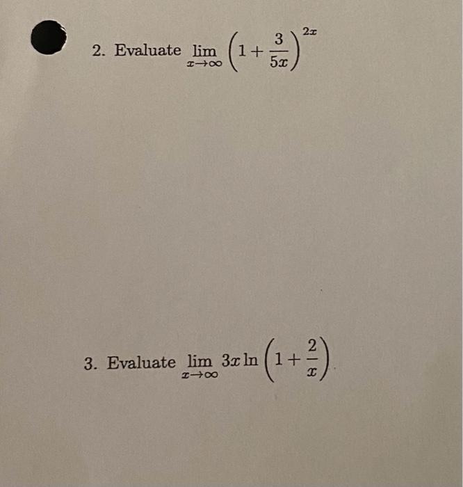 Solved 2. Evaluate limx→∞(1+5x3)2x 3. Evaluate | Chegg.com