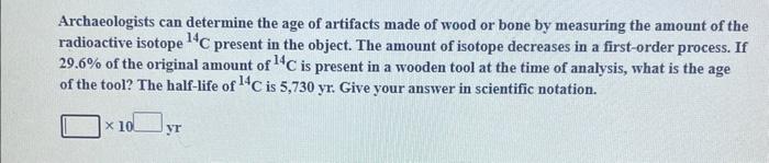 Solved Archaeologists can determine the age of artifacts | Chegg.com