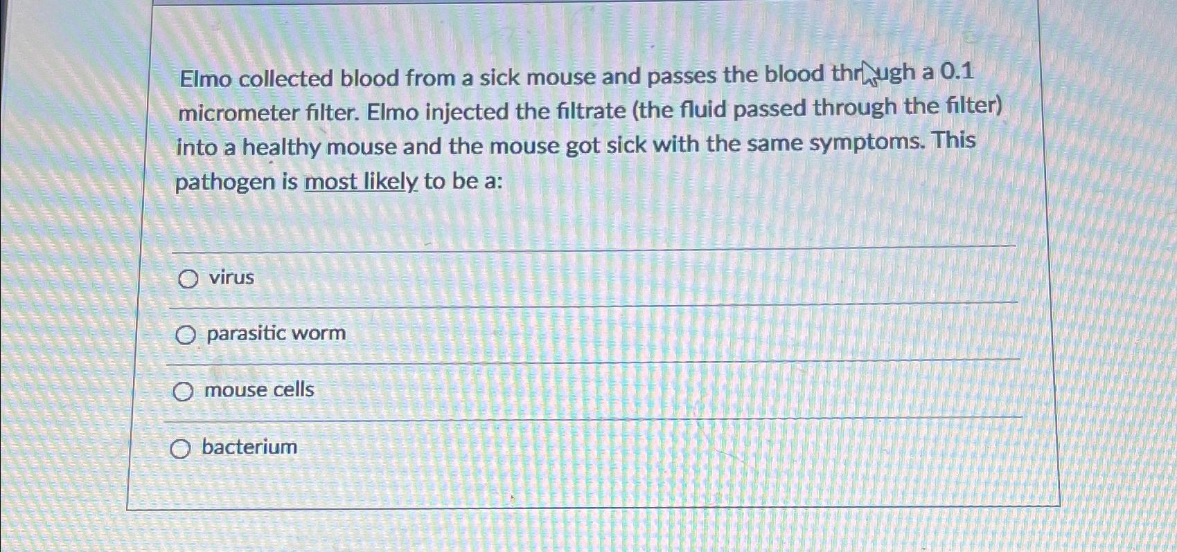 Solved Elmo collected blood from a sick mouse and passes the | Chegg.com