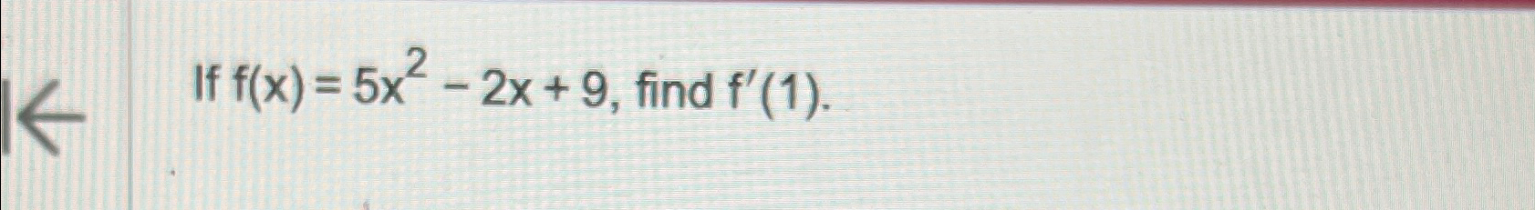 Solved If f(x)=5x2-2x+9, ﻿find f'(1) | Chegg.com