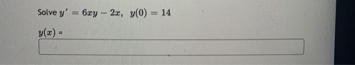 Solved Solve y' = 6xy – 2z, y(0) = 14 | Chegg.com