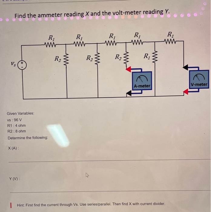 [Solved]: Find the ammeter reading X and the volt-meter rea
