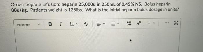 Solved Order: heparin infusion: heparin 25,000u in 250mL of | Chegg.com
