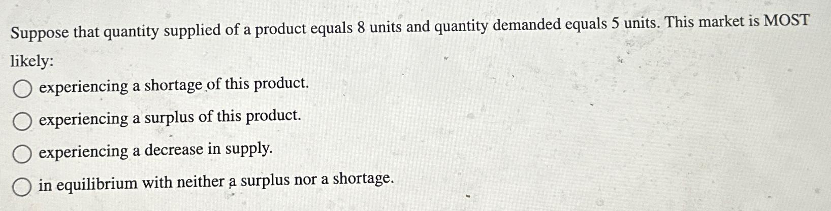 Solved Suppose that quantity supplied of a product equals 8 | Chegg.com