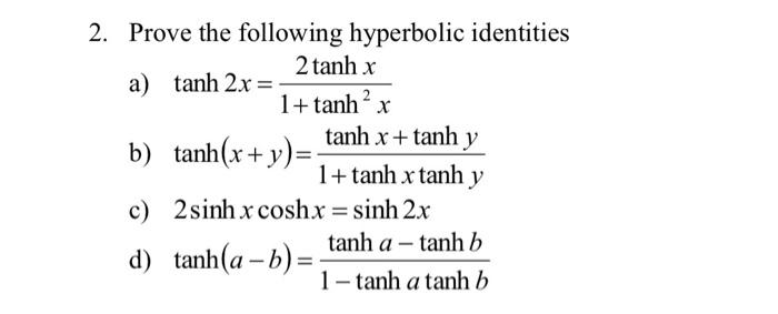 Solved 2. Prove the following hyperbolic identities 2tanh x | Chegg.com Solved 2. Prove the following hyperbolic identities 2tanh x | Chegg.com
