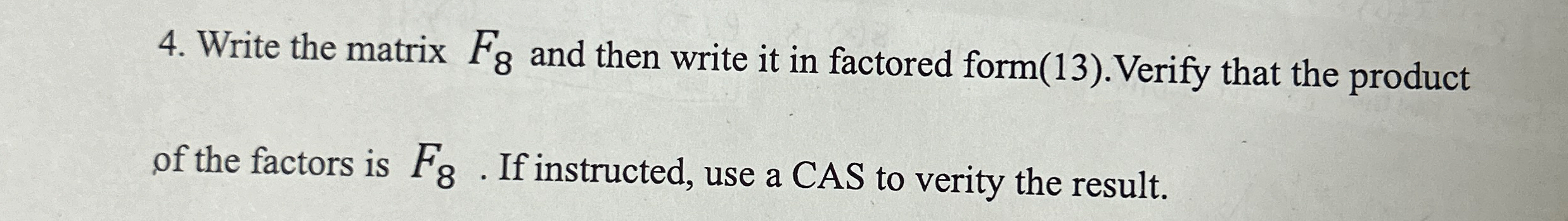 Solved Write the matrix F8 ﻿and then write it in factored | Chegg.com