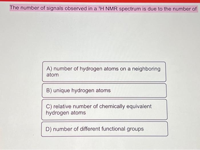 Solved The number of signals observed in a 1H NMR spectrum | Chegg.com