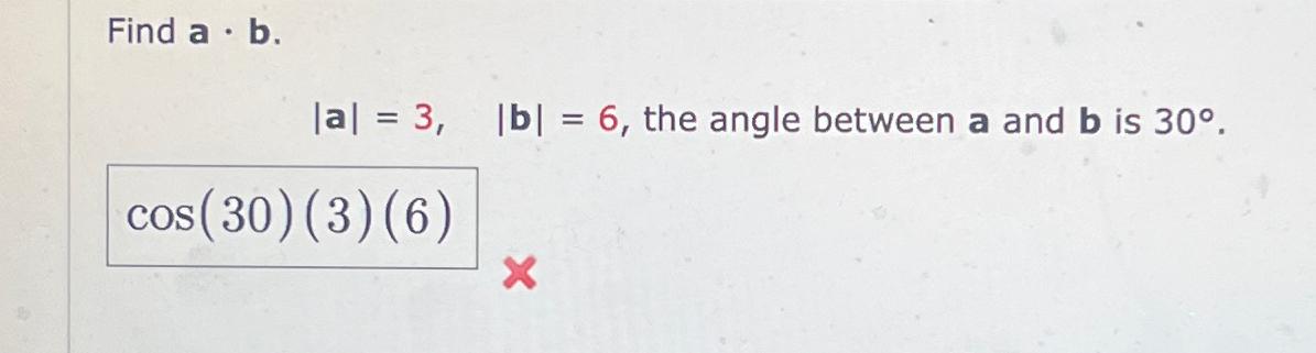 Solved Find a*b. |a|=3,|b|=6, ﻿the angle between a and b ﻿is | Chegg.com