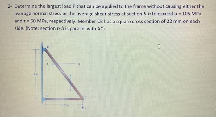 Solved 2- Determine the largest load P that can be applied | Chegg.com