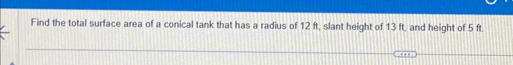 Solved Find the total surface area of a conical tank that | Chegg.com
