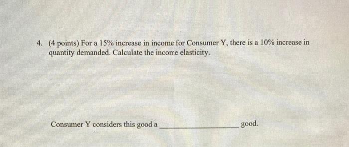 Solved 4. (4 points) For a 15% increase in income for | Chegg.com