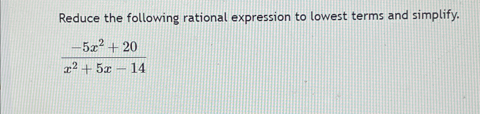 Solved Reduce the following rational expression to lowest | Chegg.com