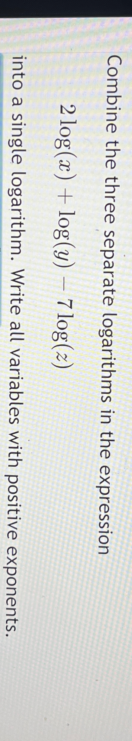 Solved Combine the three separate logarithms in the | Chegg.com