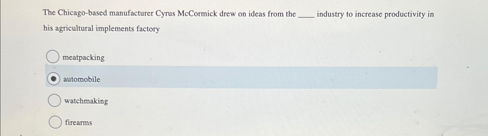 Solved The Chicago-based manufacturer Cyrus McCormick drew | Chegg.com