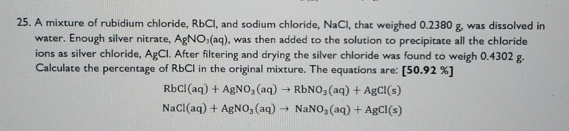 Solved 25. A mixture of rubidium chloride, RbCl, and sodium | Chegg.com