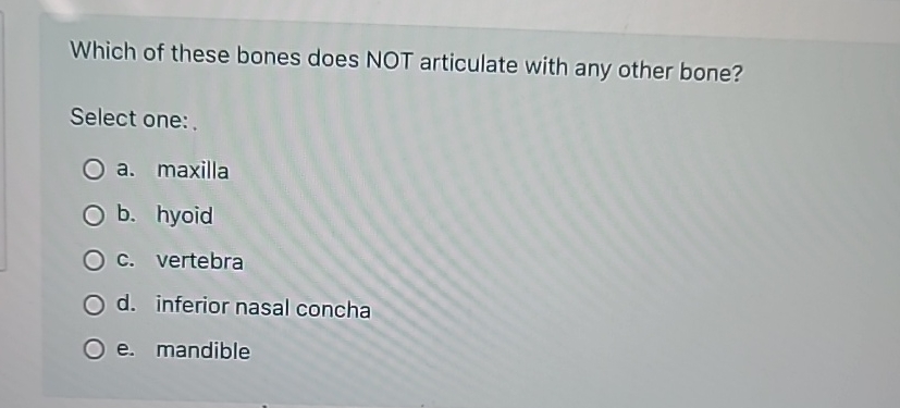 Solved Which of these bones does NOT articulate with any | Chegg.com