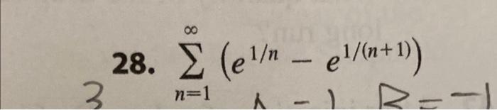 Solved 28. ∑n=1∞(e1/n−e1/(n+1)) | Chegg.com