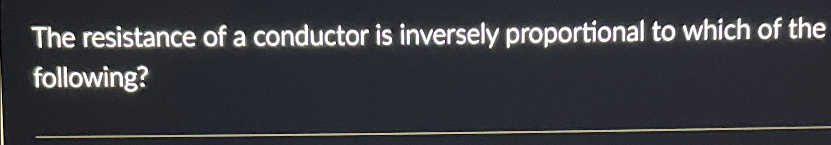 Solved The resistance of a conductor is inversely | Chegg.com