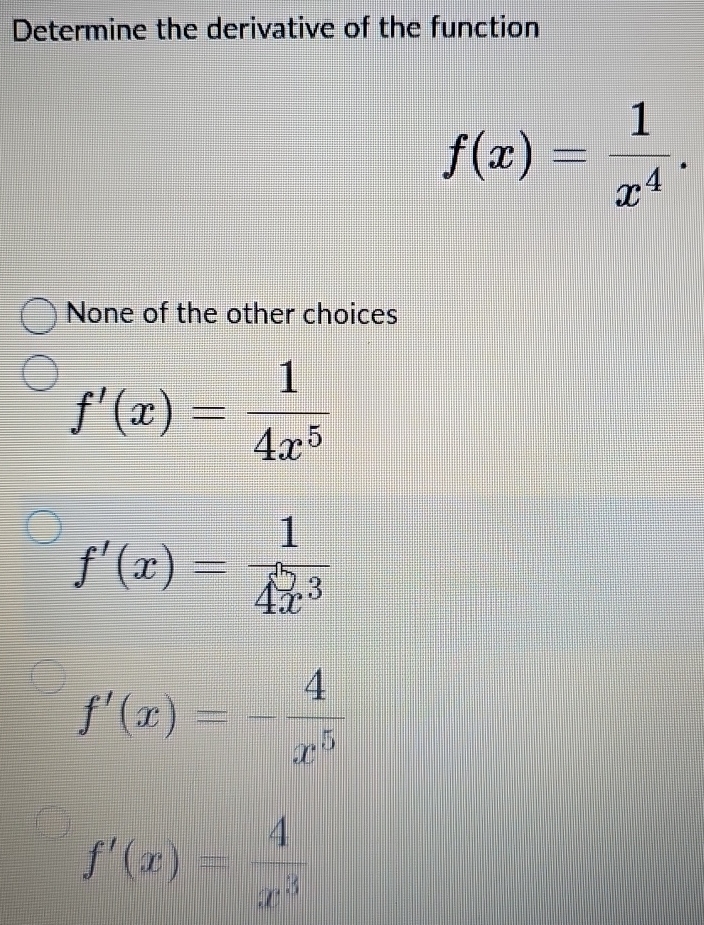 Solved Determine the derivative of the functionf(x)=1x4None | Chegg.com