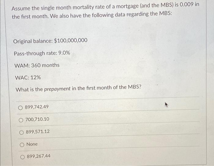 Solved Assume The Single Month Mortality Rate Of A Mortgage 4511