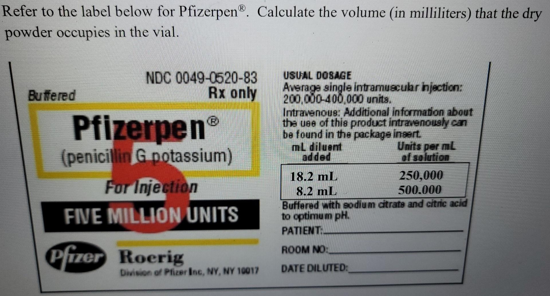 Solved Refer to the label below for Pfizerpen. Calculate the | Chegg.com