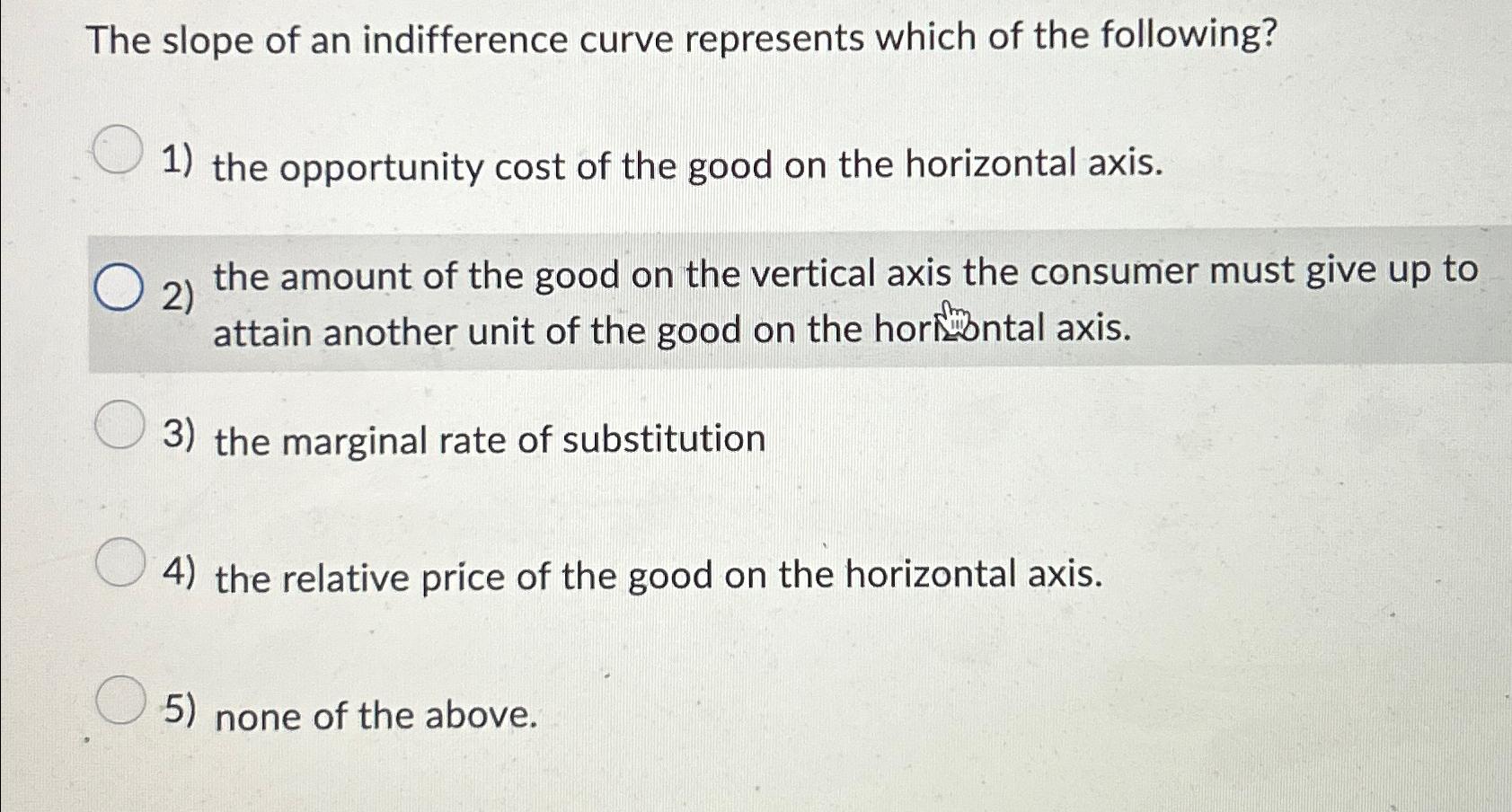 Solved The slope of an indifference curve represents which | Chegg.com