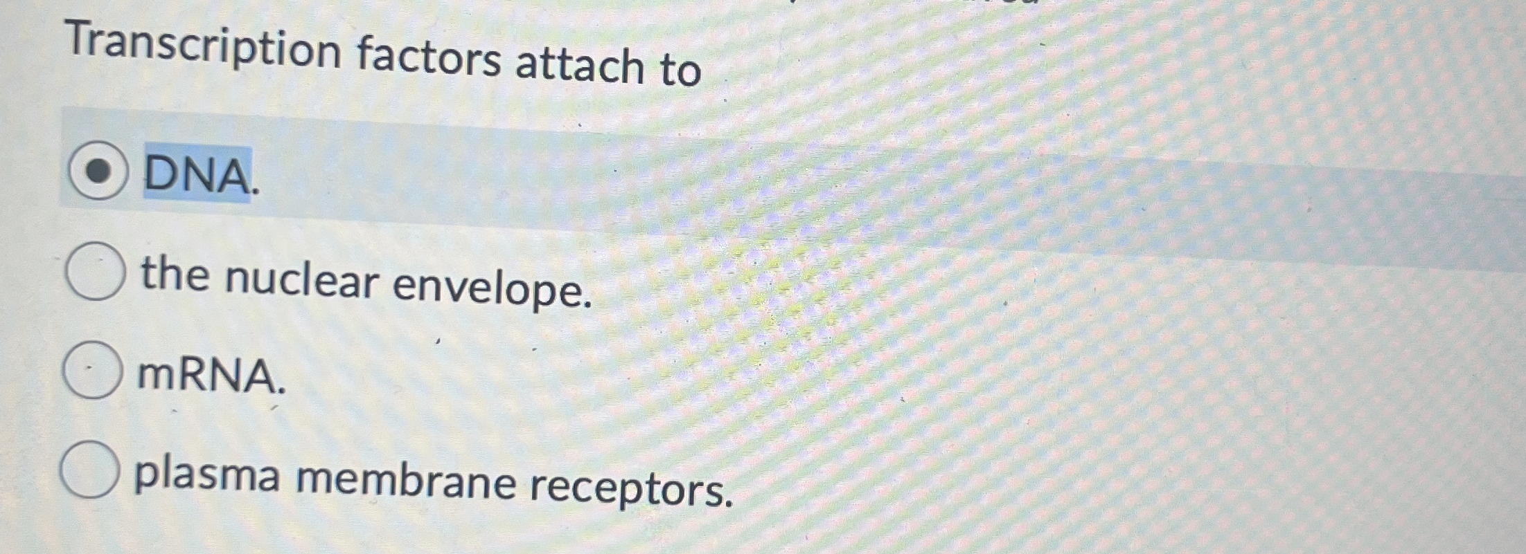 Solved Transcription factors attach toDNA.the nuclear | Chegg.com