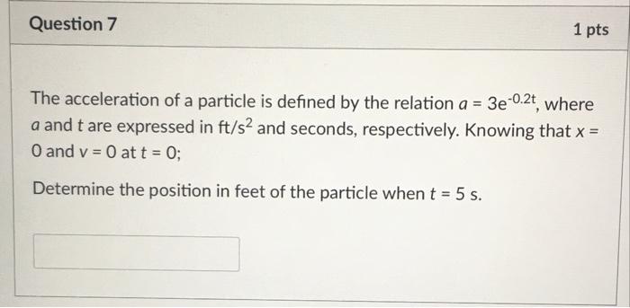 Solved Question 7 1 pts The acceleration of a particle is | Chegg.com