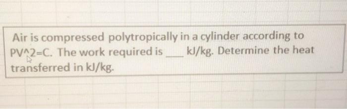 Solved Air is compressed polytropically in a cylinder | Chegg.com