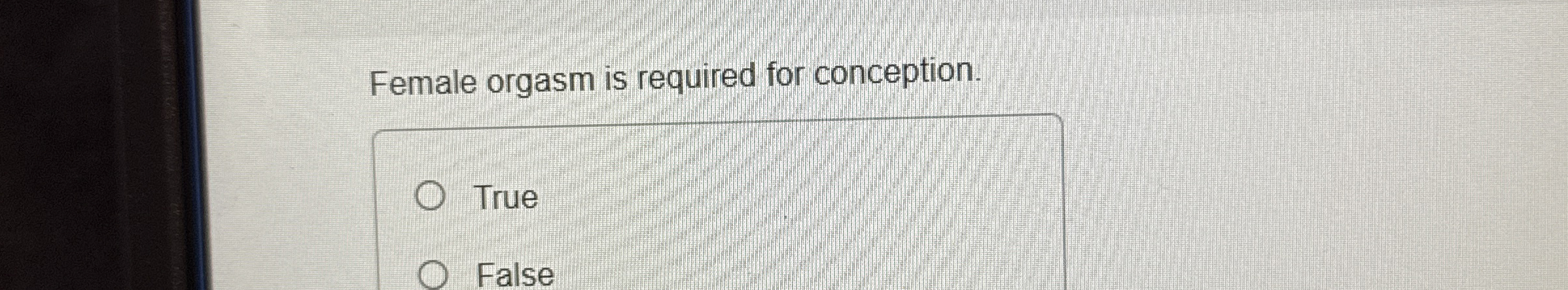Solved Female orgasm is required for conception.TrueFalse | Chegg.com