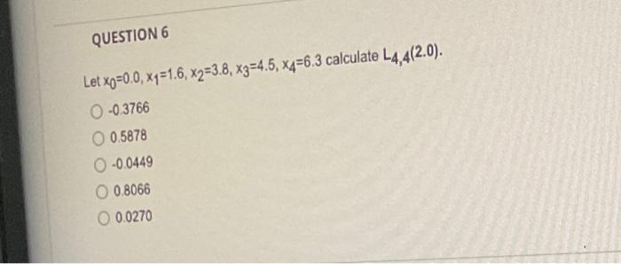 Solved Let x0=0.0,x1=1.6,x2=3.8,x3=4.5,x4=6.3 calculate L4,4 | Chegg.com
