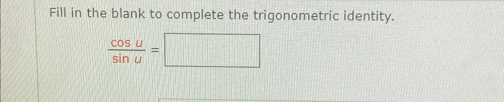 Solved Fill in the blank to complete the trigonometric | Chegg.com