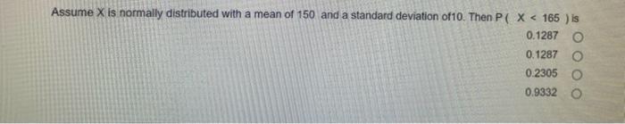 Solved Assume X is normally distributed with a mean of 150 | Chegg.com