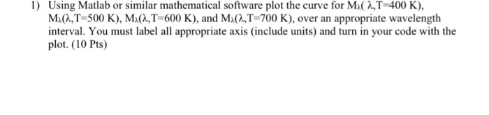 Solved 1) Using Matlab or similar mathematical software plot | Chegg.com