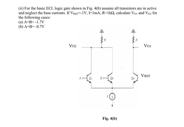 Solved (ii) For the basic ECL logic gate shown in Fig. 4(b) | Chegg.com