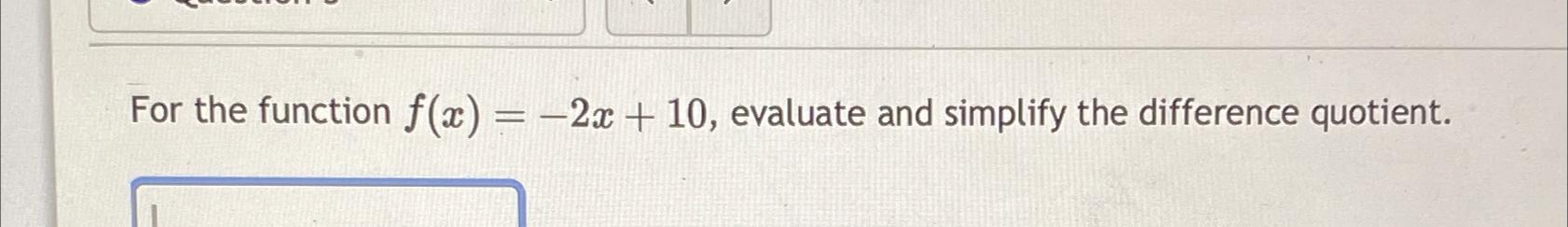 Solved For the function f(x)=-2x+10, ﻿evaluate and simplify | Chegg.com