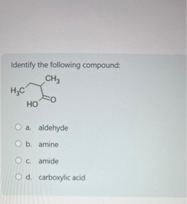 Solved Identify the following compound: a. aldehyde b. amine | Chegg.com