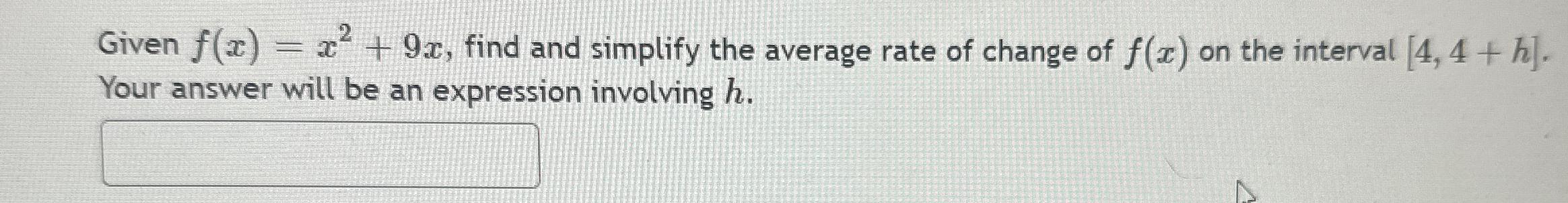 Solved Given f(x)=x2+9x, ﻿find and simplify the average rate | Chegg.com