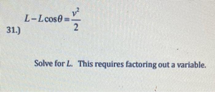 Solved 31.) L−Lcosθ=2v2 Solve for L. This requires factoring | Chegg.com