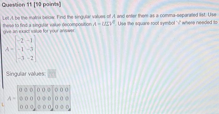 Solved Let A be the matrix below. Find the singular values | Chegg.com