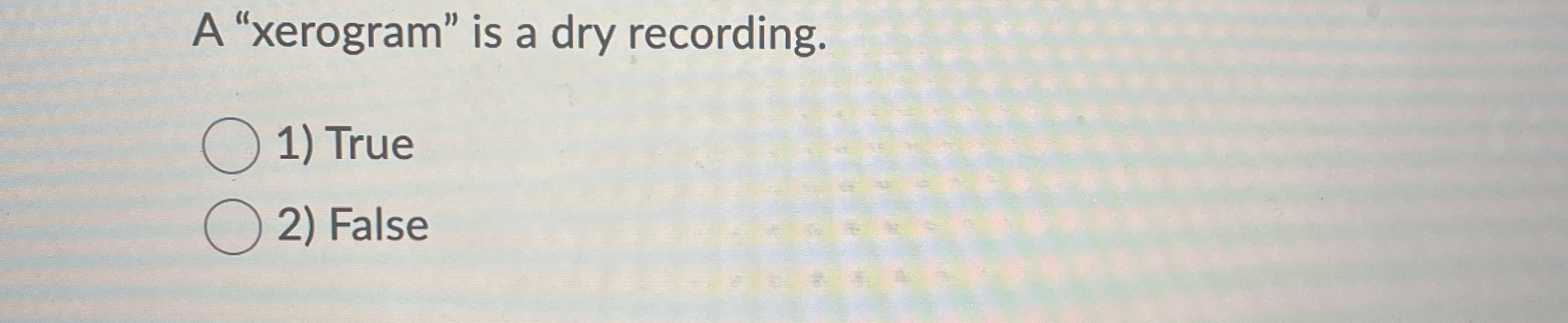 Solved A "xerogram" is a dry recording.TrueFalse | Chegg.com