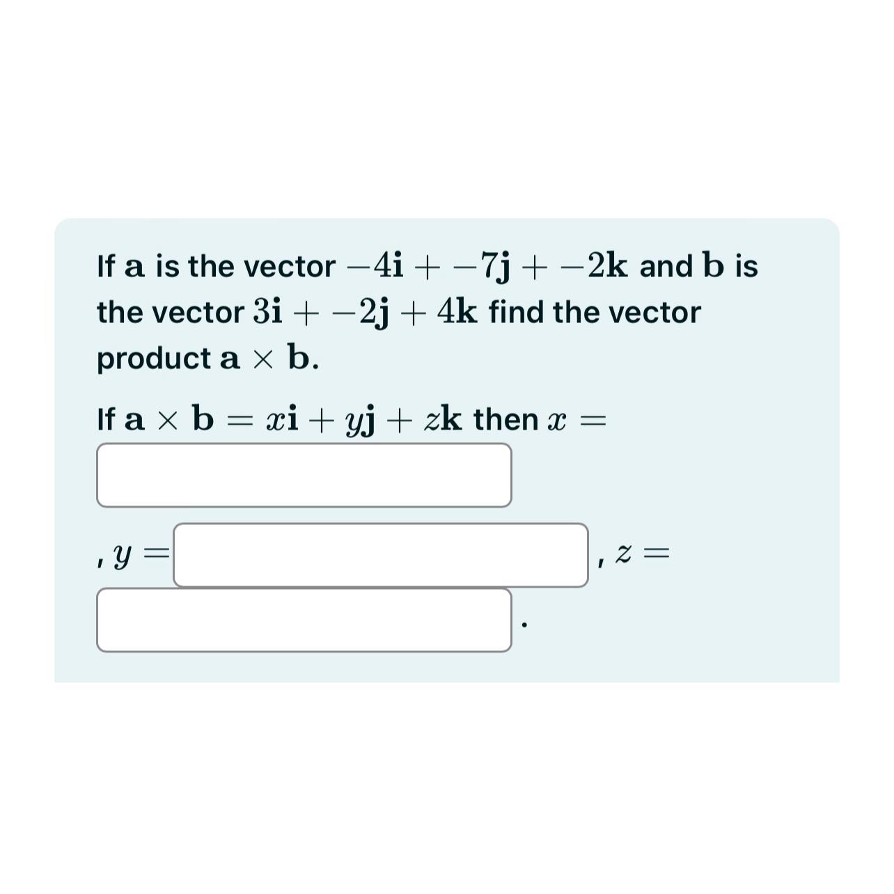 Solved If a ﻿is the vector -4i+-7j+-2k ﻿and b ﻿is the vector | Chegg.com