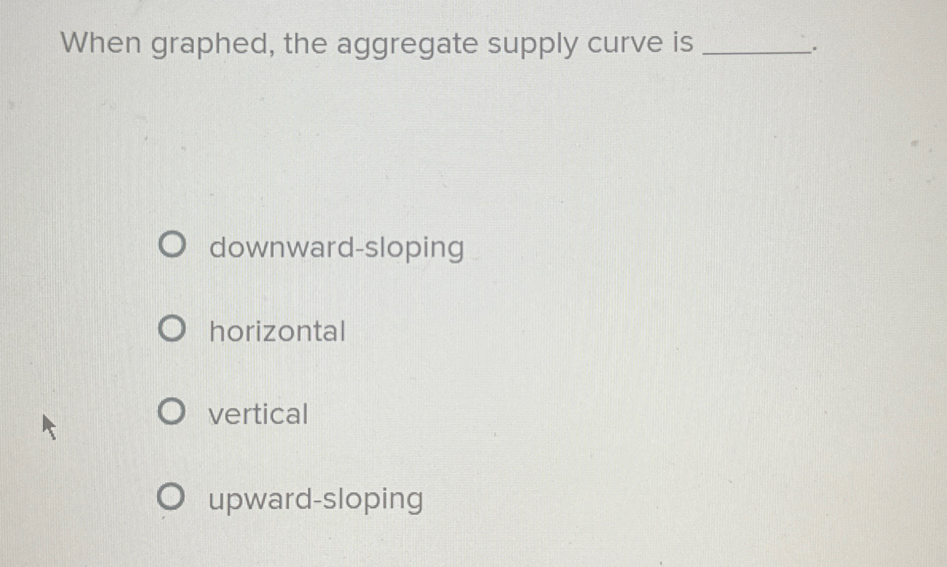 Solved When graphed, the aggregate supply curve | Chegg.com
