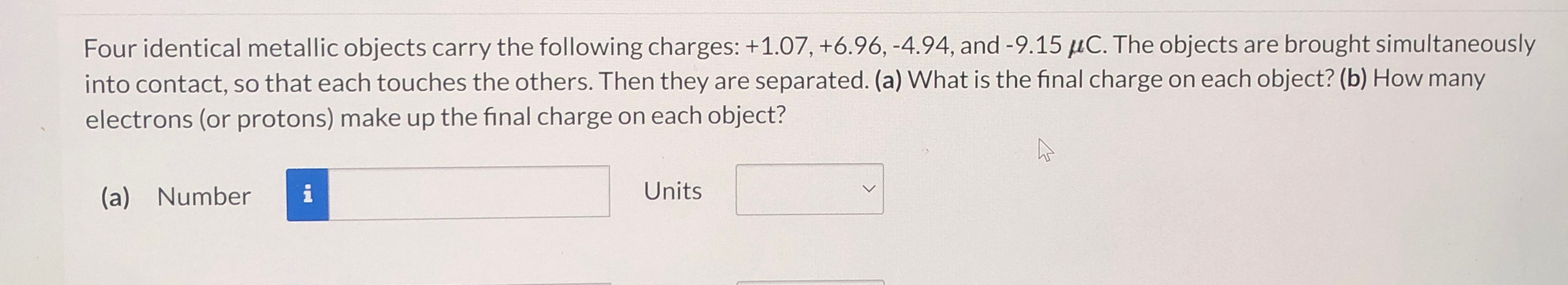 Solved Four identical metallic objects carry the following | Chegg.com