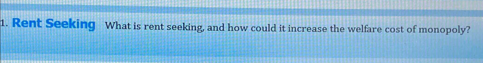 Solved Rent Seeking What is rent seeking, and how could it | Chegg.com