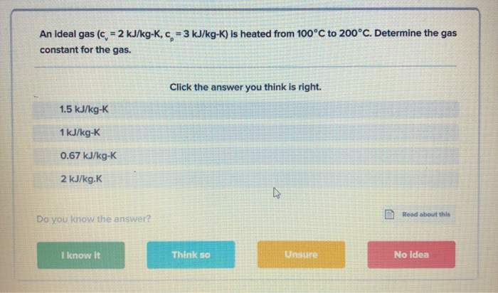 Solved An ideal gas (c = 2 kJ/kg-K, c = 3 kJ/kg-K) is heated | Chegg.com