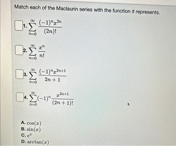 Solved Match each of the Maclaurin series with the function | Chegg.com