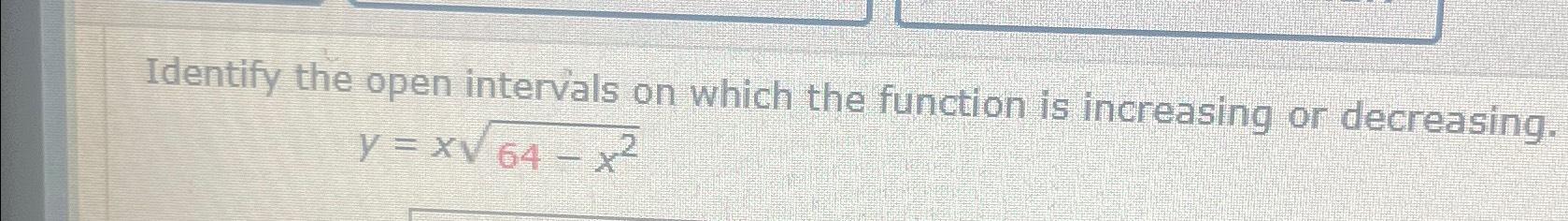 Solved Identify the open intervals on which the function is | Chegg.com