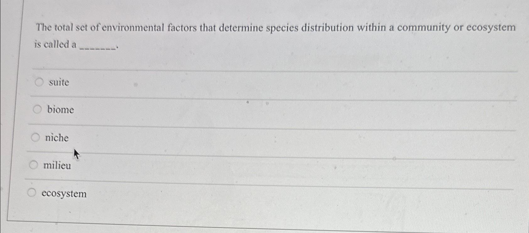 The total set of environmental factors that determine | Chegg.com