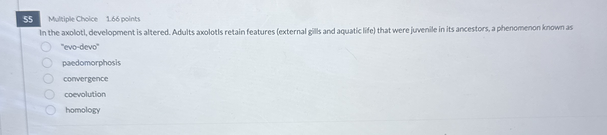 Solved 55 ﻿Multiple Choice 1.66 ﻿pointsIn the axolotl, | Chegg.com